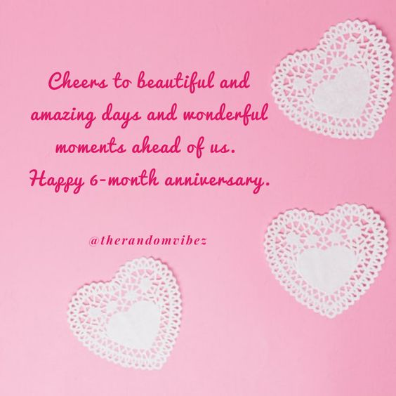 70 Happy 6 Month Anniversary Quotes Wishes Messages 70 Happy 6 Month Anniversary Quotes Wishes Messages