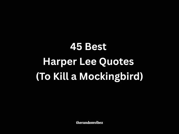 45 Best Harper Lee Quotes (Author of To Kill a Mockingbird)